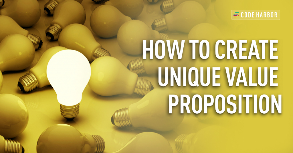 How to create a Unique Value Proposition - Code Harbor | Blog
